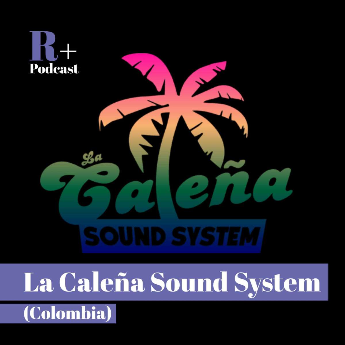 Entrevista La Caleña Soundsystem (Cali, Colombia) – R+