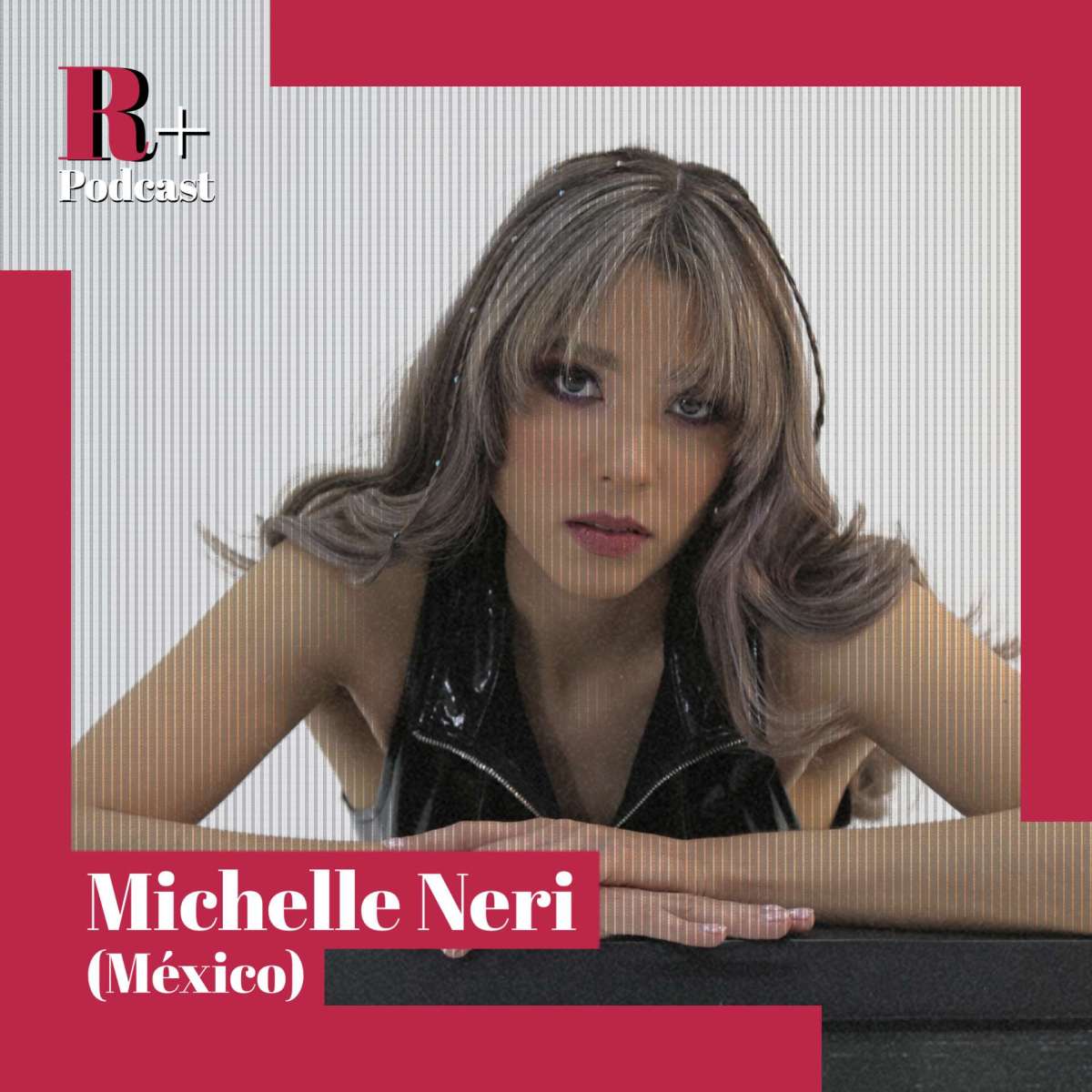 Entrevista Michelle Neri (México) – R+