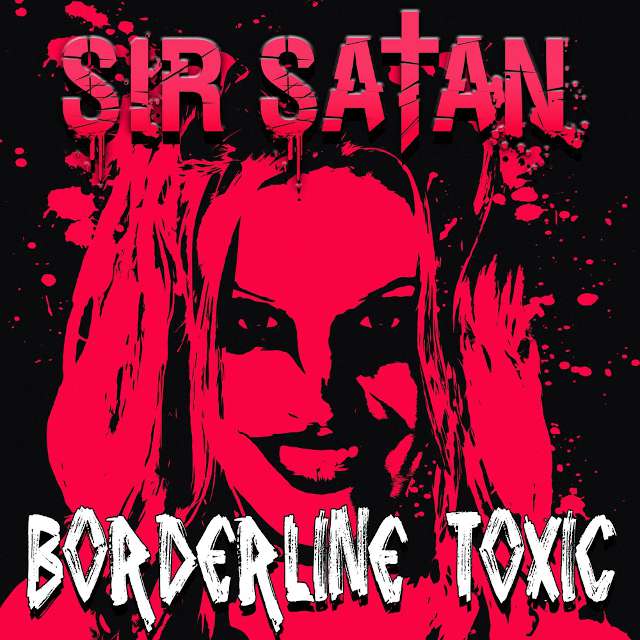 Borderline Toxic comparte el sencillo «Sir Satan» (UK) – R+