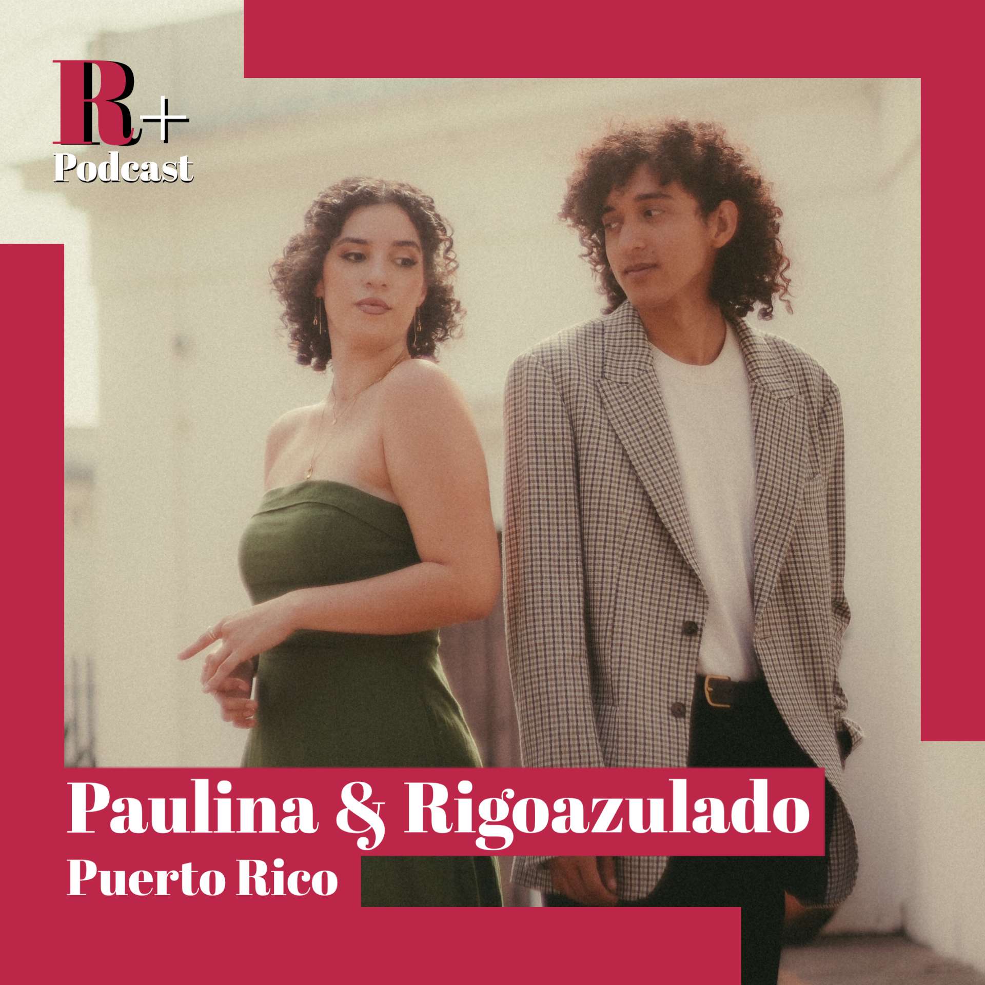 Entrevista Paulina & Rigoazulado (Puerto Rico) – R+