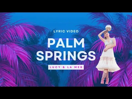 Lucy & La Mer presenta el sencillo «Palm Springs» (EE.UU.) – R+